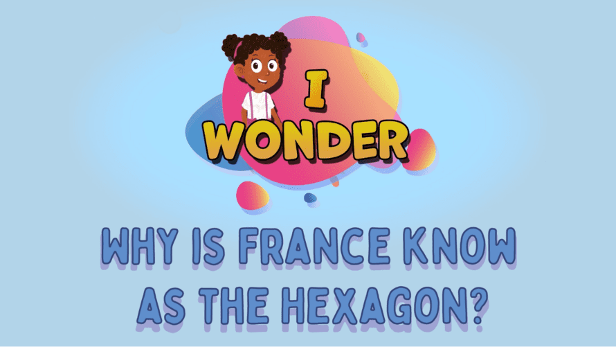 Why Is France Know As The Hexagon? - LearningMole