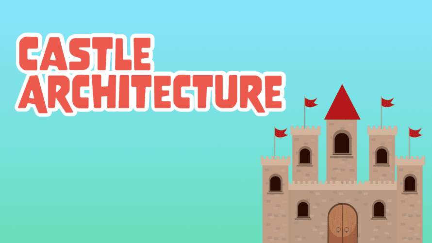 Castle Architecture - LearningMole