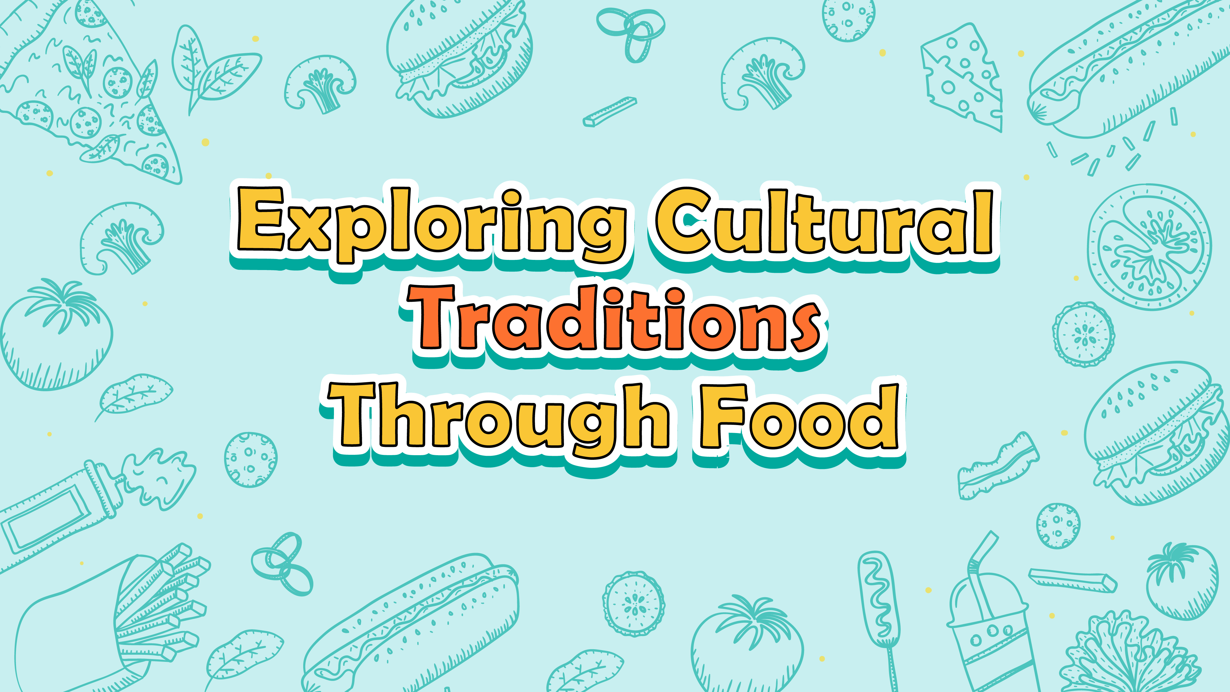 Food: Cultural Traditions with Tasty Educational Adventures