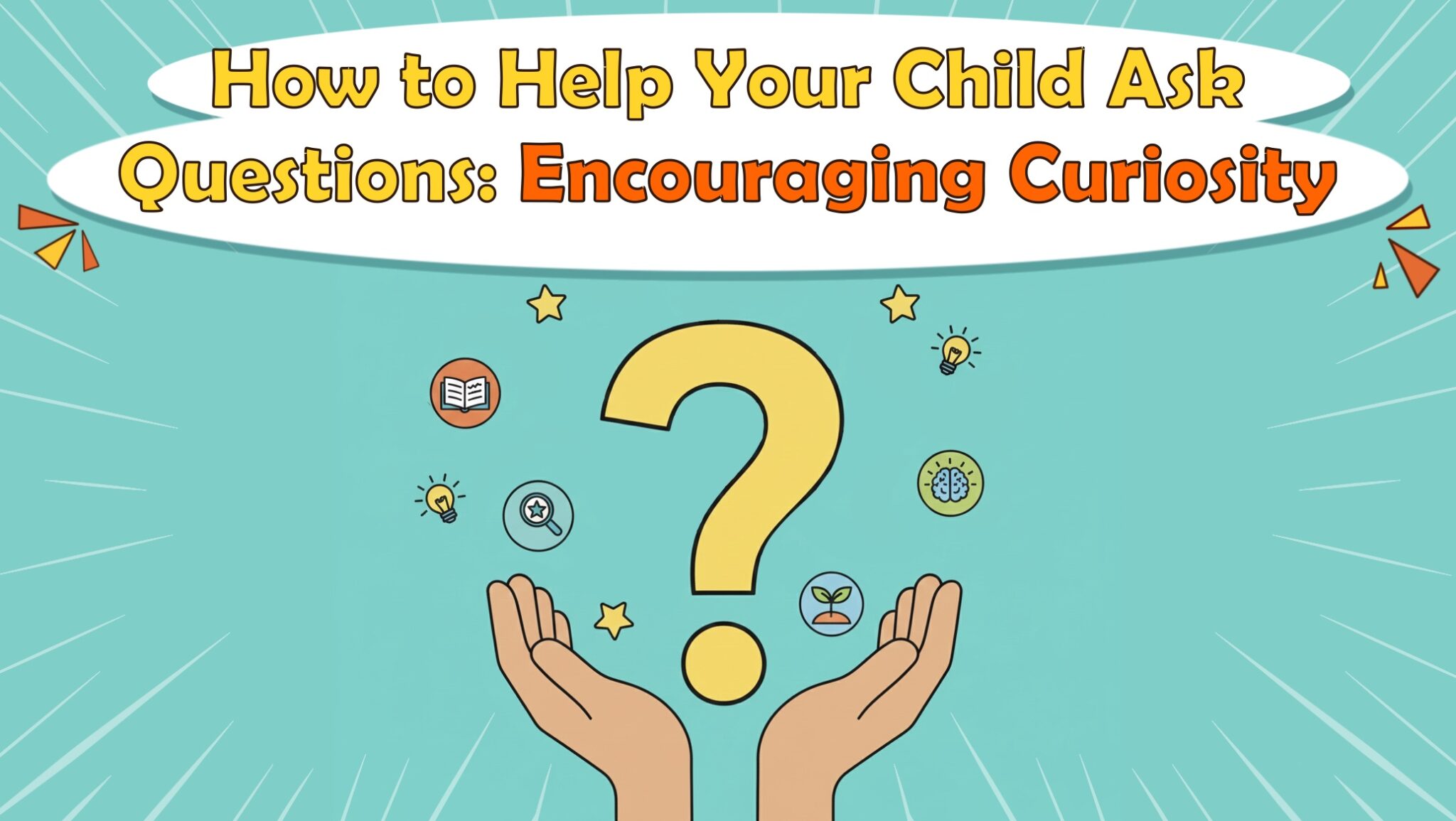 How to Help Your Child Ask Questions: Encouraging Curiosity - LearningMole