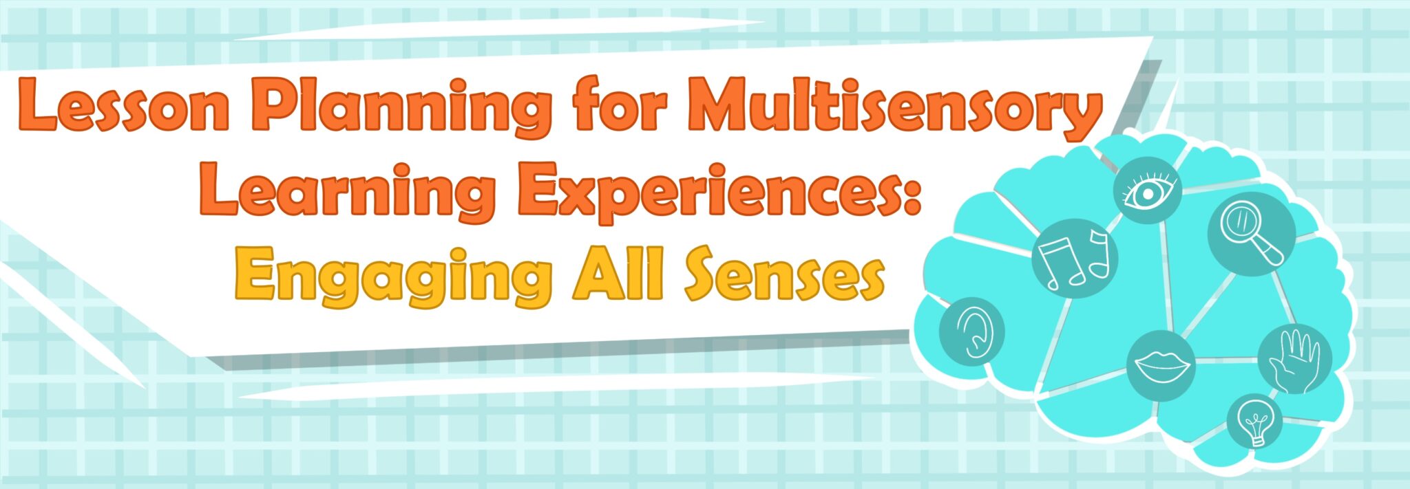 Lesson Planning for Multisensory Learning Experiences: Engaging All ...