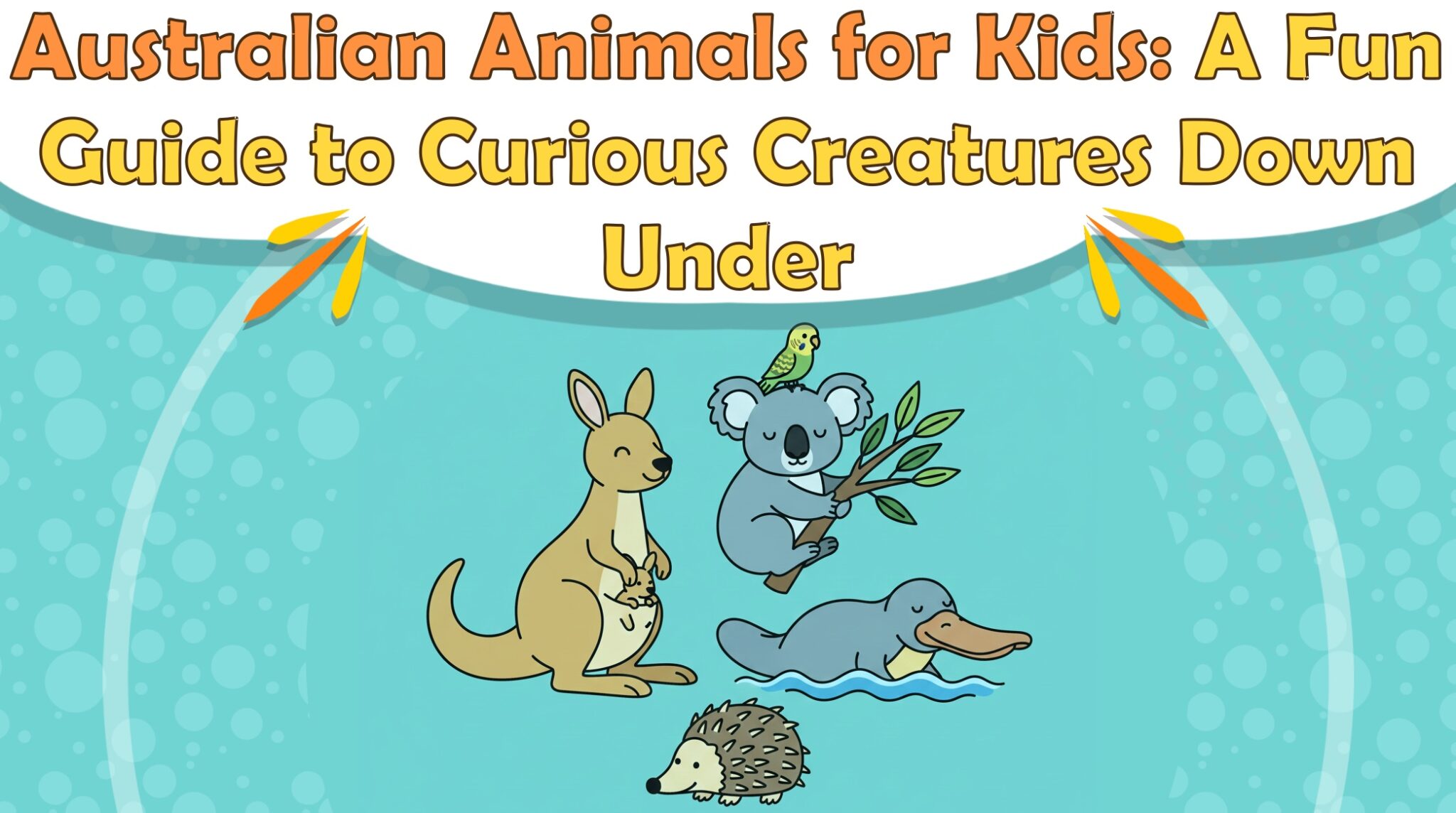 Amazing Australian Animals Kids Love: Complete Guide