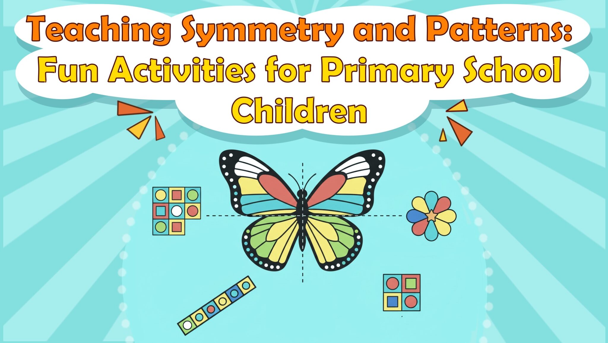 Teaching Symmetry and Patterns: 7 Fun Activities for School